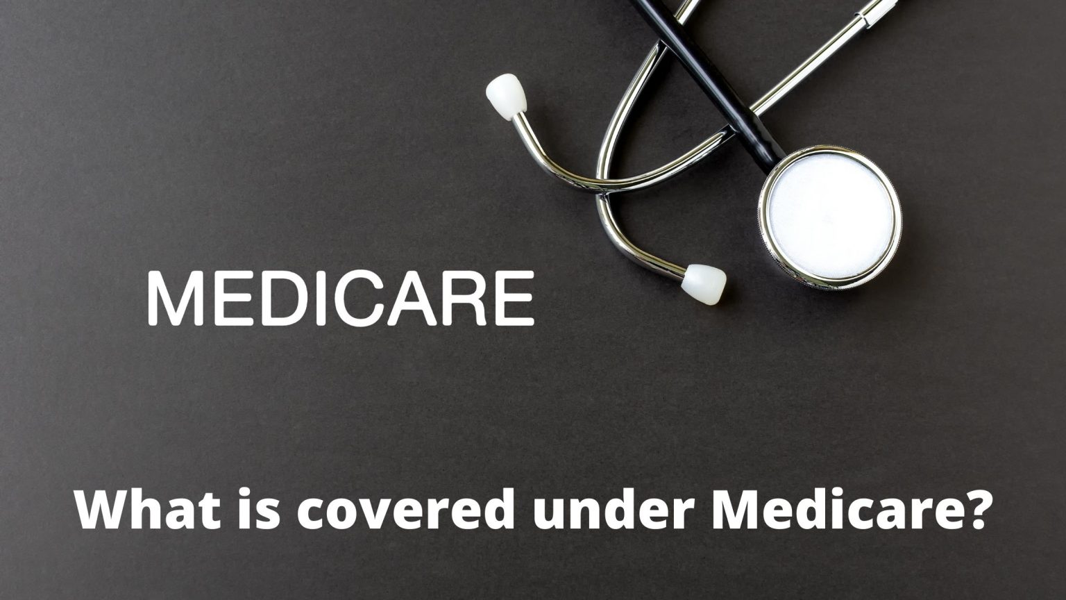 What is Medicare and What Does It Cover?
